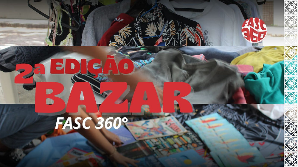 Cobertura - 2° Edição Bazar FASC 360º