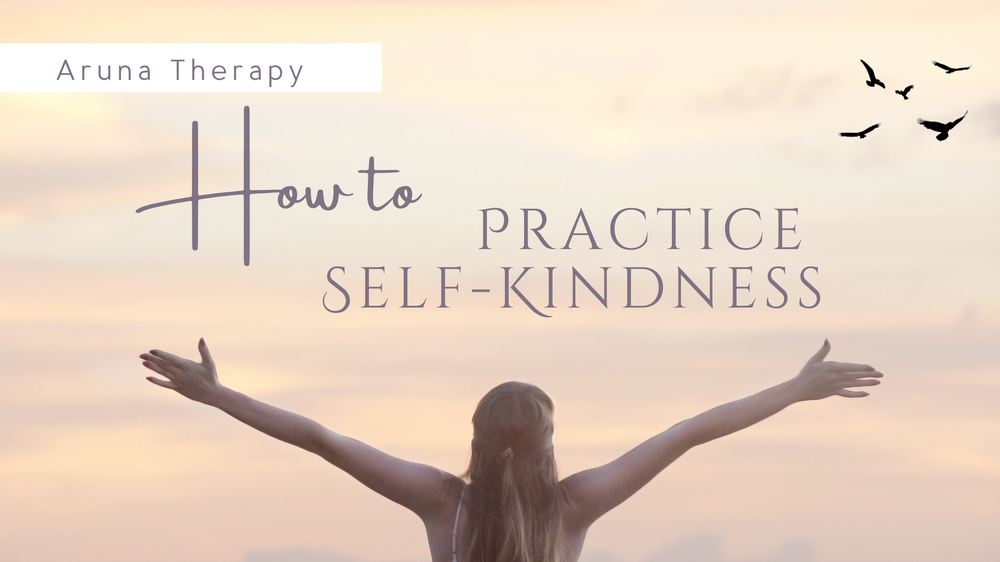 How to Practice Self-Kindness