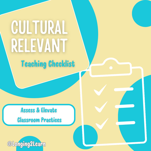 Culturally Relevant Teaching Practices Checklist | Longing 2 Learn