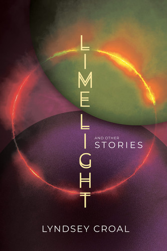 Limelight and Other Stories HB (Lyndsey Croal) | The Broken Binding