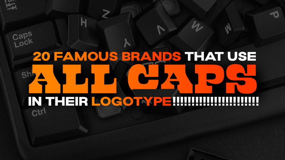 20 famous brands that use ALL CAPS in their logos