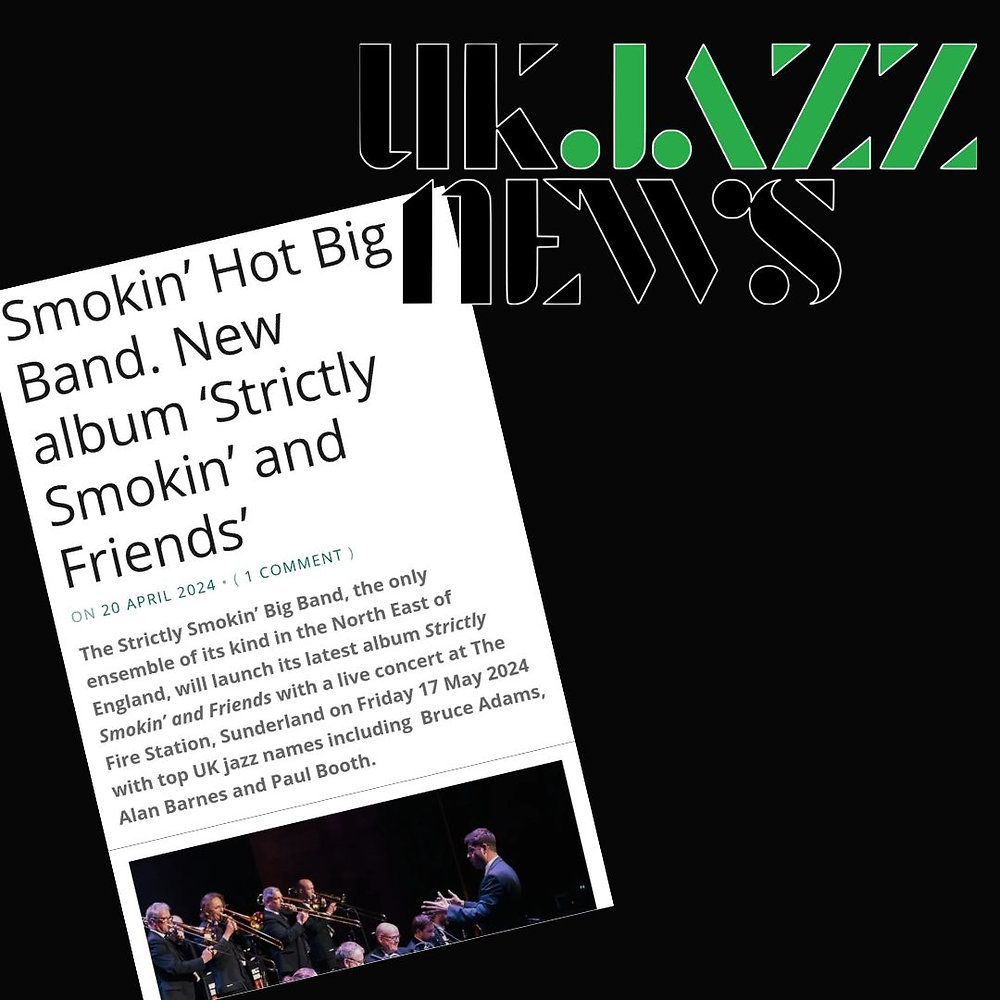 UK JAZZ NEWS: Smokin’ Hot Big Band. New album ‘Strictly Smokin’ and ...