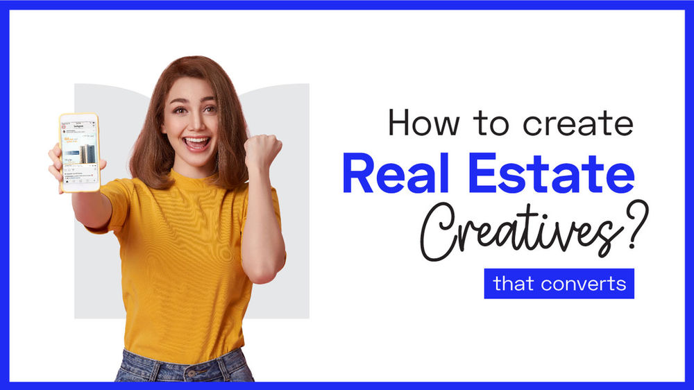 How to create real estate creatives?