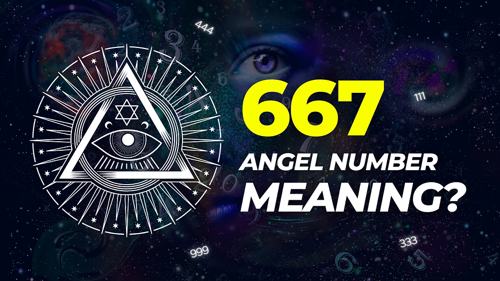 Unlocking The Mystical Meaning Of 667 Angel Number