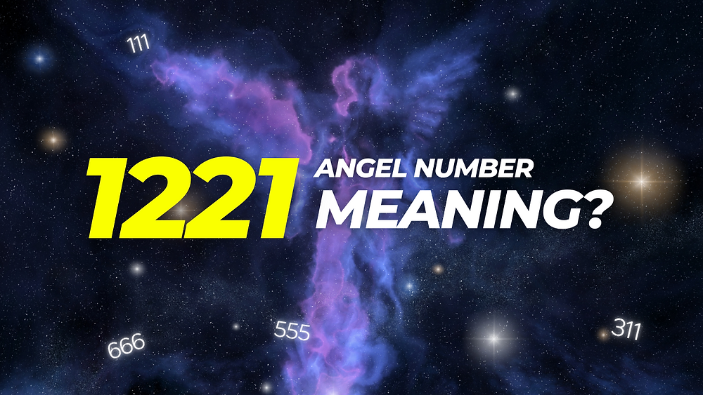 1221 Angel Number: What It Means And How To Interpret It