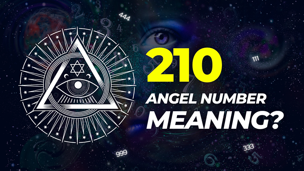 Angel Number 210: Discovering Its Meaning And Significance