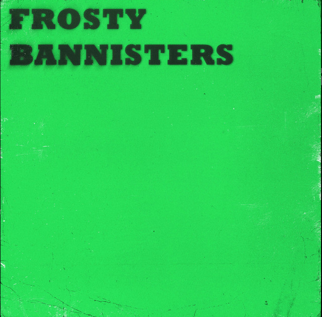 Frosty Bannisters | A real band with a real message.