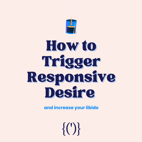 How to Trigger Responsive Desire (and increase your libido) | Alice ...