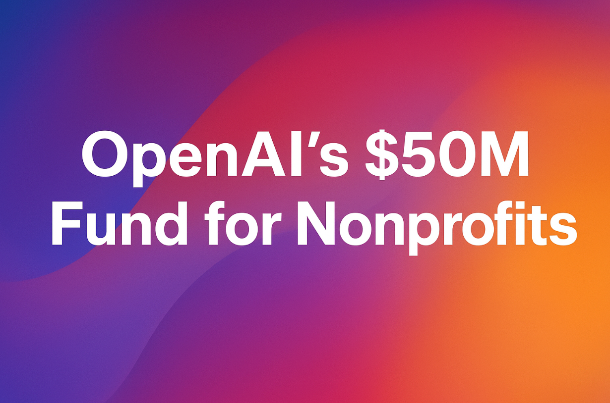 How Nonprofits Can Apply for OpenAI’s $50M AI Fund in 2025