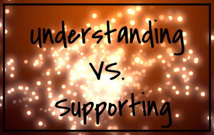 Understanding VS. Supporting