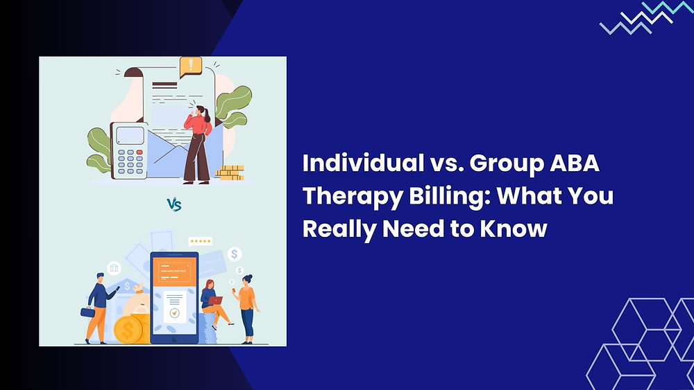 Individual vs. Group ABA Therapy Billing: What You Really Need to Know