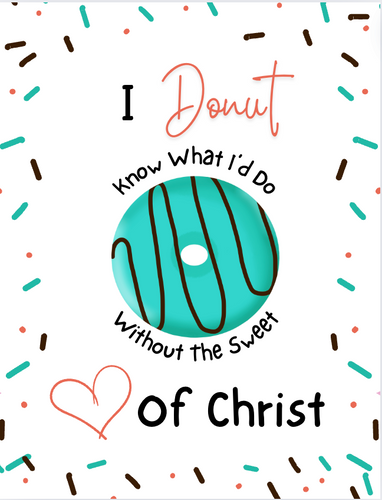 I Donut Know What I'd Do Without the Sweet Love of Christ Poster | My Site