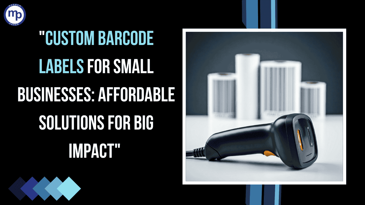 "Custom Barcode Labels for Small Businesses: Affordable Solutions for ...