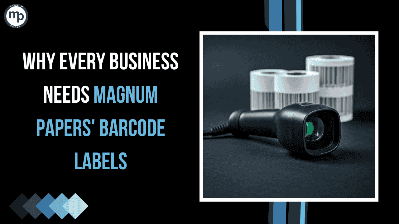 Why Every Business Needs Magnum Papers' Barcode Labels