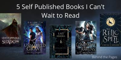 Behind the Pages | 5 Self Published Books I Can't Wait to Read | Book Talk