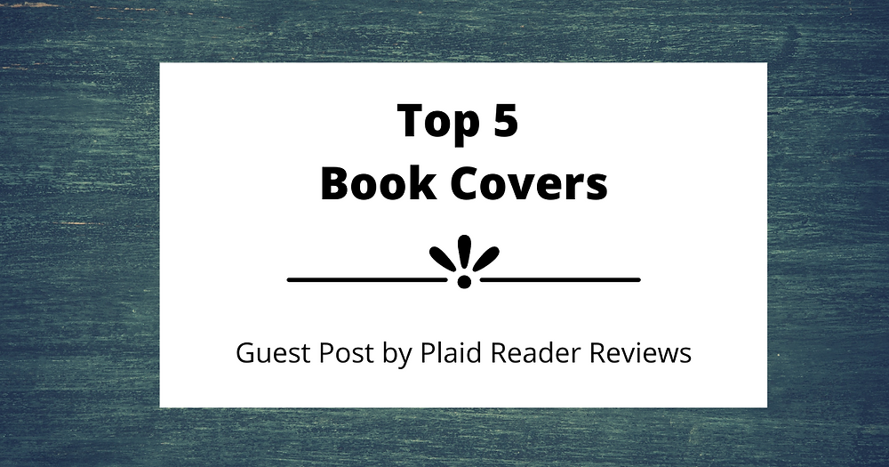 Top 5 Book Covers | Plaid Reader Reviews | Guest Post