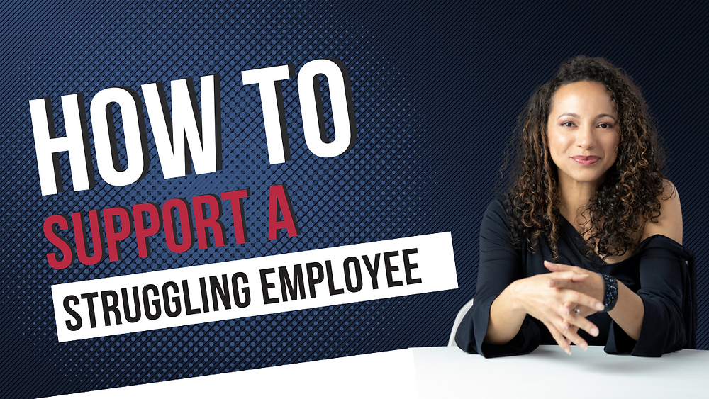 How to Support a Struggling Employee