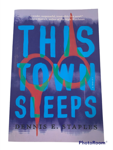 "This Town Sleeps" Dennis E Staples | Indigenous First