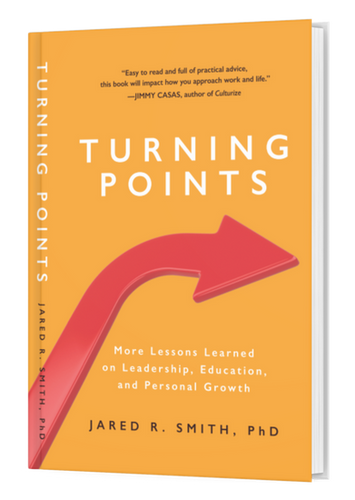 Turning Points: More Lessons Learned on Leadership, Education, & Personal Growth | Dr. Jared Smith