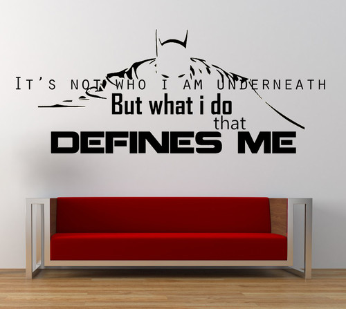 Batman, Dark Knight, It's not who I am underneath, But what I do that ...