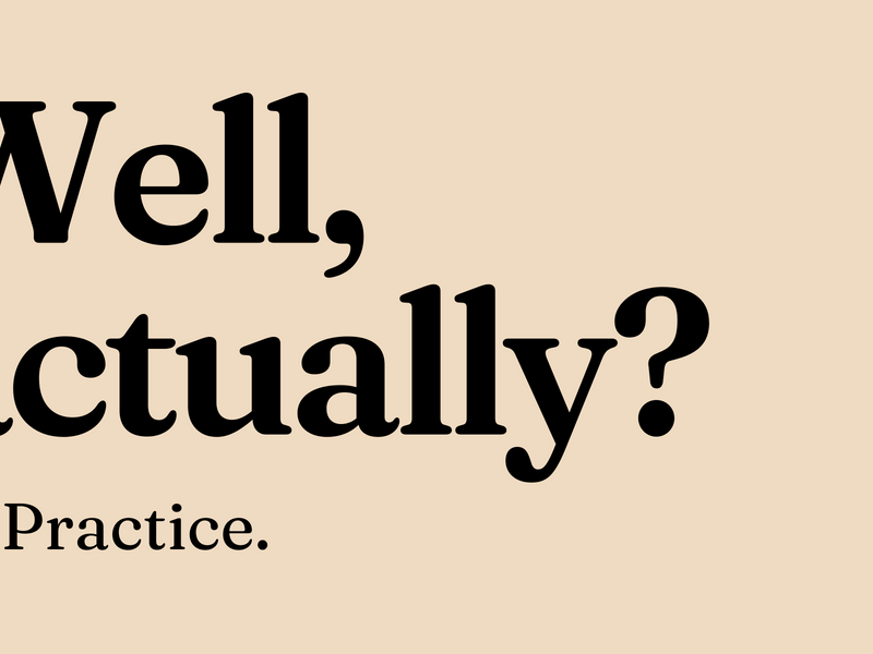 Well Actually, in practice. | Elle Daniel
