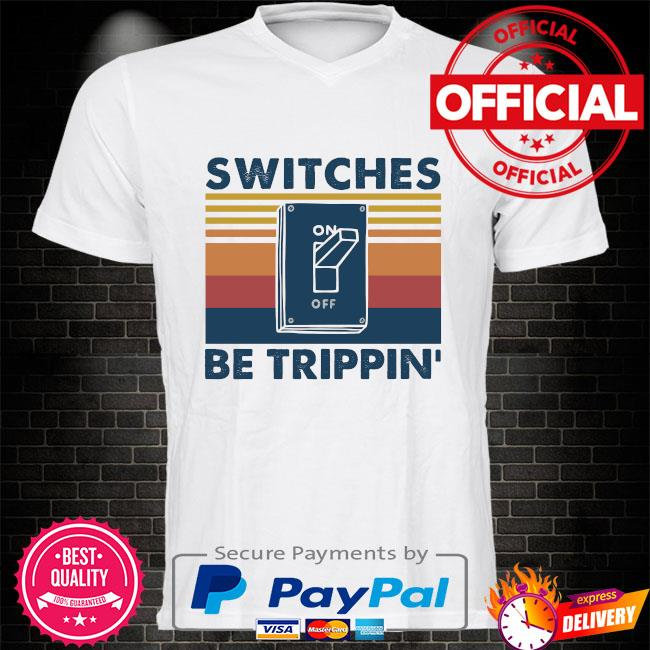 Americastee - Switches be Trippin’ vintage shirt