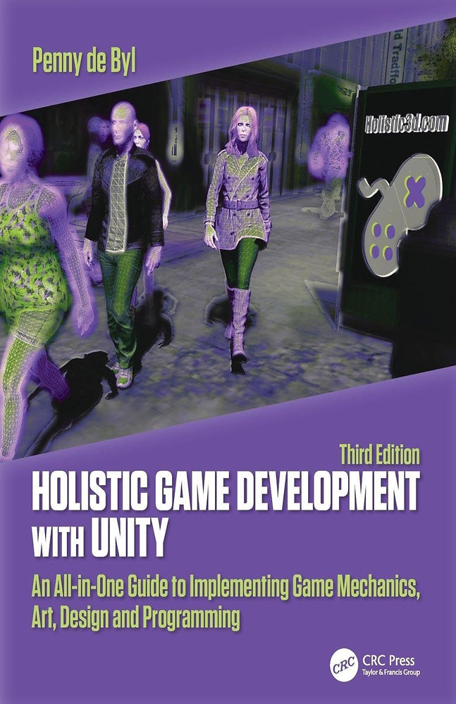 HOLISTIC GAME DEVELOPMENT WITH UNITY 3E: AN ALL-IN-ONE GUIDE TO ...