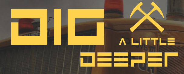 Dig a Little Deeper