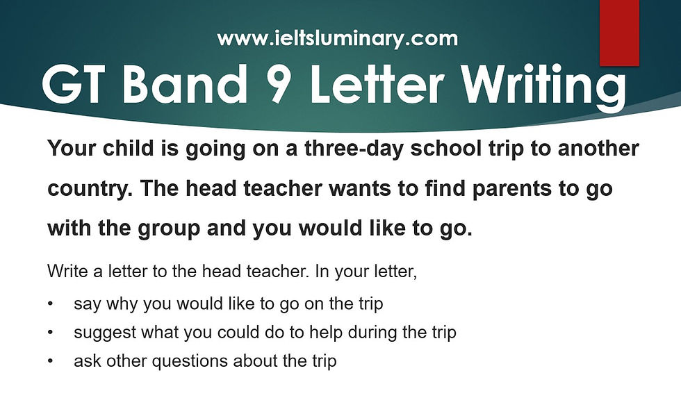 Your Child is Going on A School Trip to Another Country - GT Letter Band 9