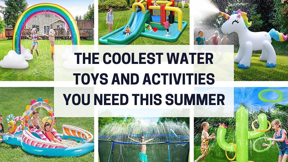 The COOLEST Water Toys and Activities You Need This Summer