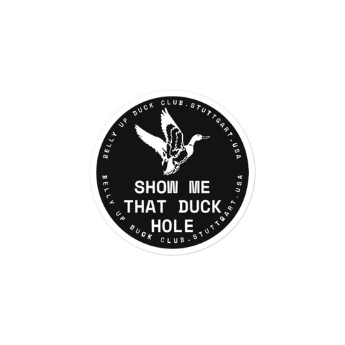 Show Me That Duck Hole Sticker | Bellyupmerch