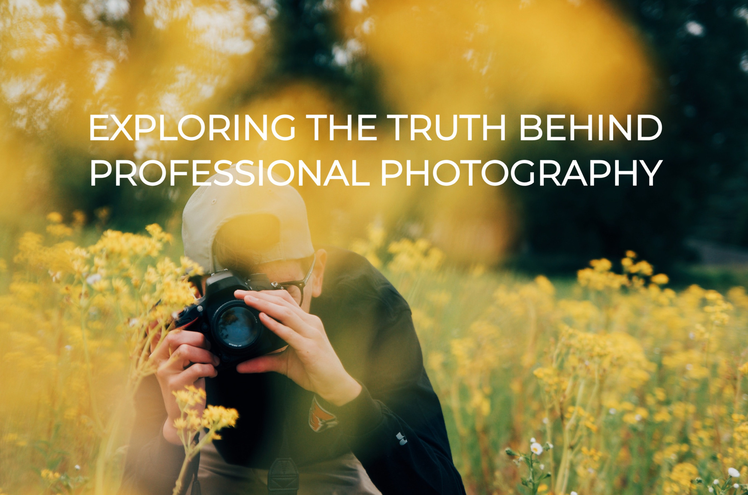 Exploring the Truth Behind Professional Photography: Debunking 7 Common ...