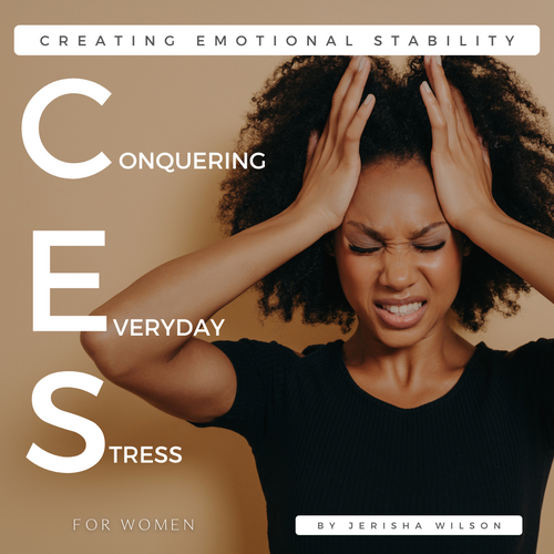 Your Guide to Conquering Everyday Stress: For Women | Coach Jerisha