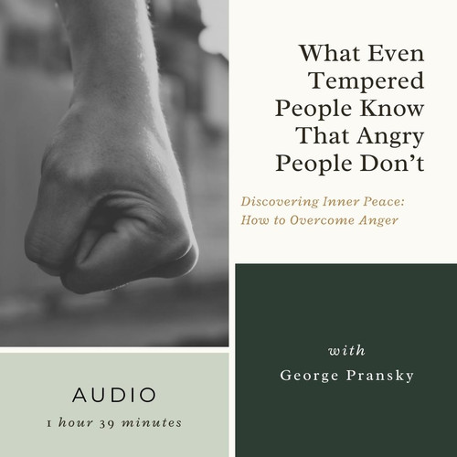 What Even Tempered People Know That Angry People Don't Audio