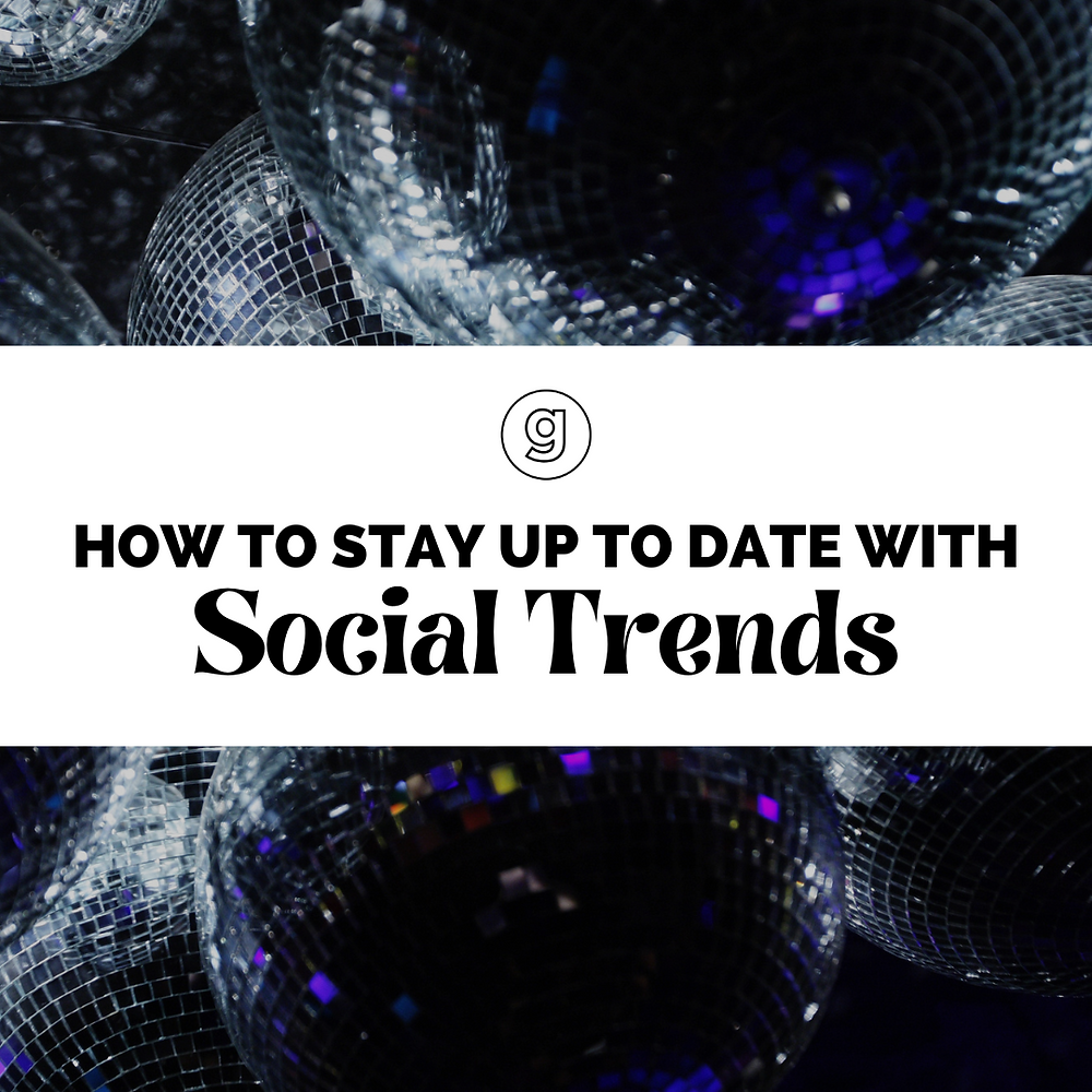 HOW TO STAY UP TO DATE WITH SOCIAL MEDIA TRENDS