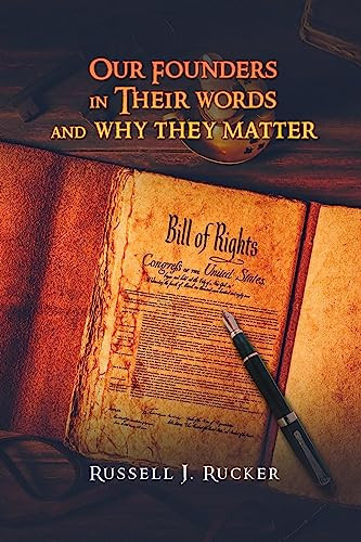 Our Founders in Their Words and Why They Matter | Russell Rucker