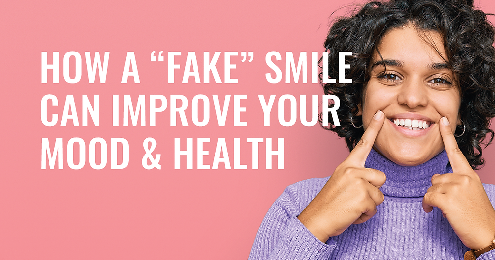 How A Fake Smile Can Improve Your Mood & Health