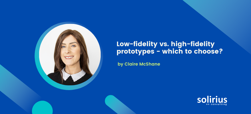 Low-fidelity vs. high-fidelity prototypes - which to choose?