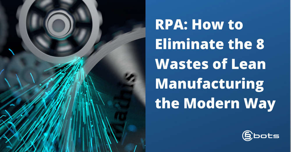 RPA: How to Eliminate the 8 Wastes of Lean Manufacturing the Modern Way