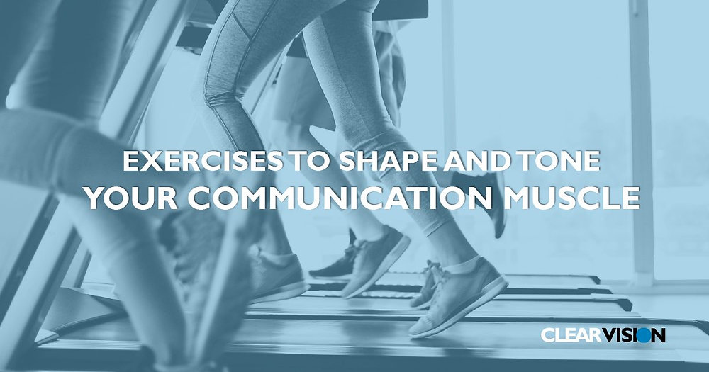 Exercises to shape and tone your communication muscle