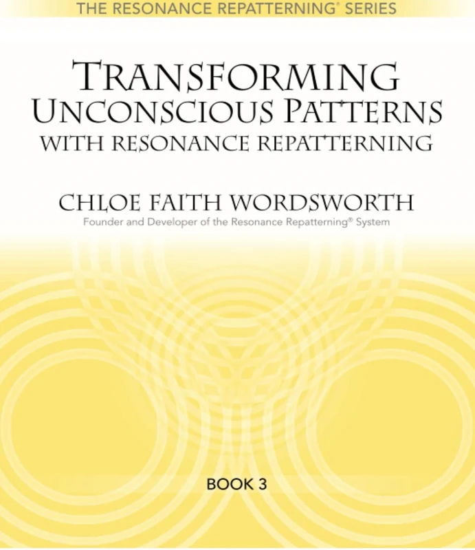 Transforming Unconscious Patters with Resonance Repatterning | Healing Resonance