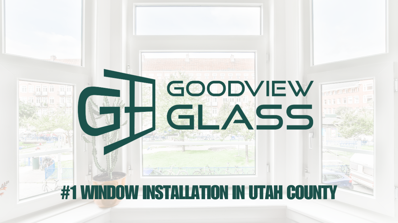 About Us | Goodview Glass | Utah County's Trusted Window Experts