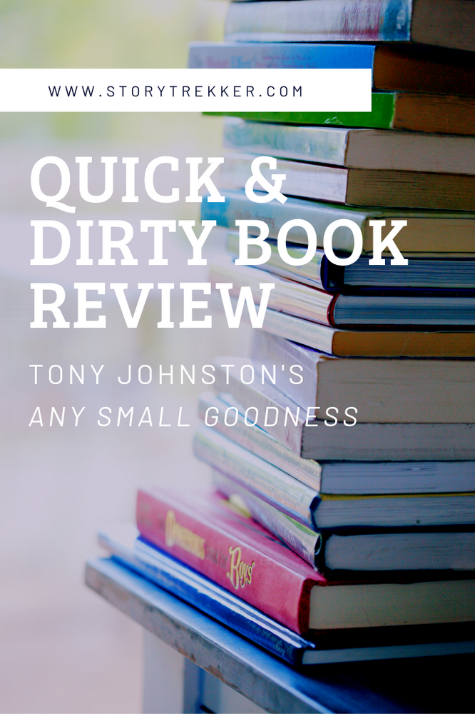 Quick & Dirty Book Review: Any Small Goodness