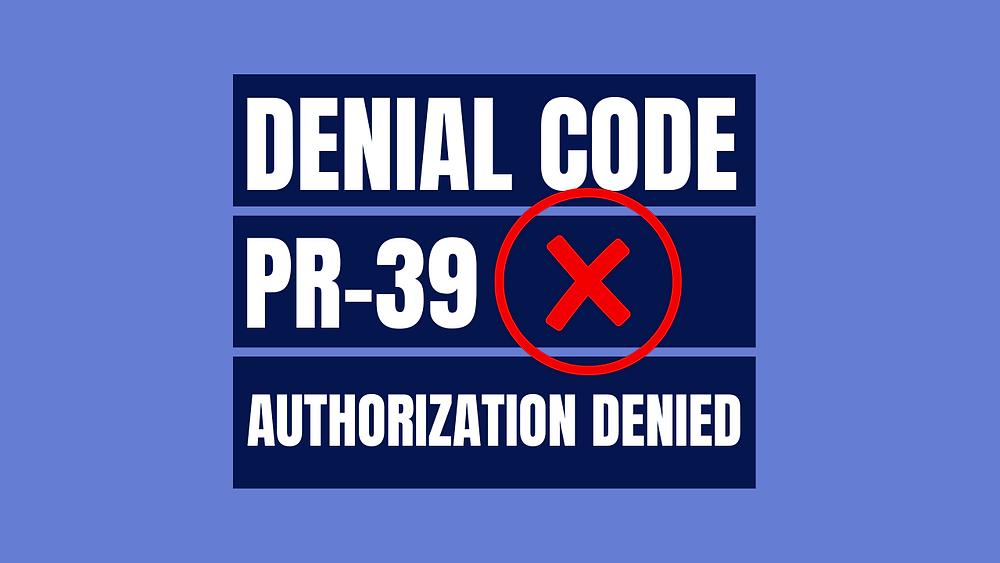 PR 39 Denial Services Denied At The Time Authorization Was Requested PR 39 Denial Services Denied At The Time Authorization Was Requested