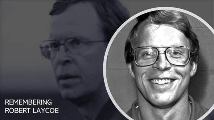 Leader and Legend - Remembering Robert Laycoe