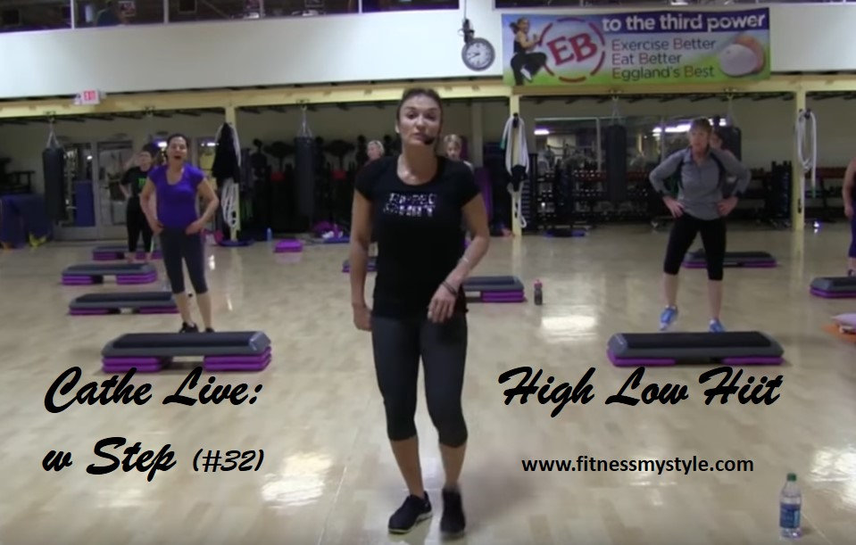 Fitness My Style Reviews - Cathe Live: High / Low Hiit w Step (#32)
