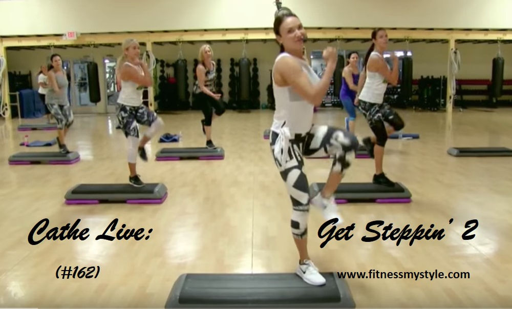Fitness My Style Reviews - Cathe Live: Get Steppin’ 2 (#162)