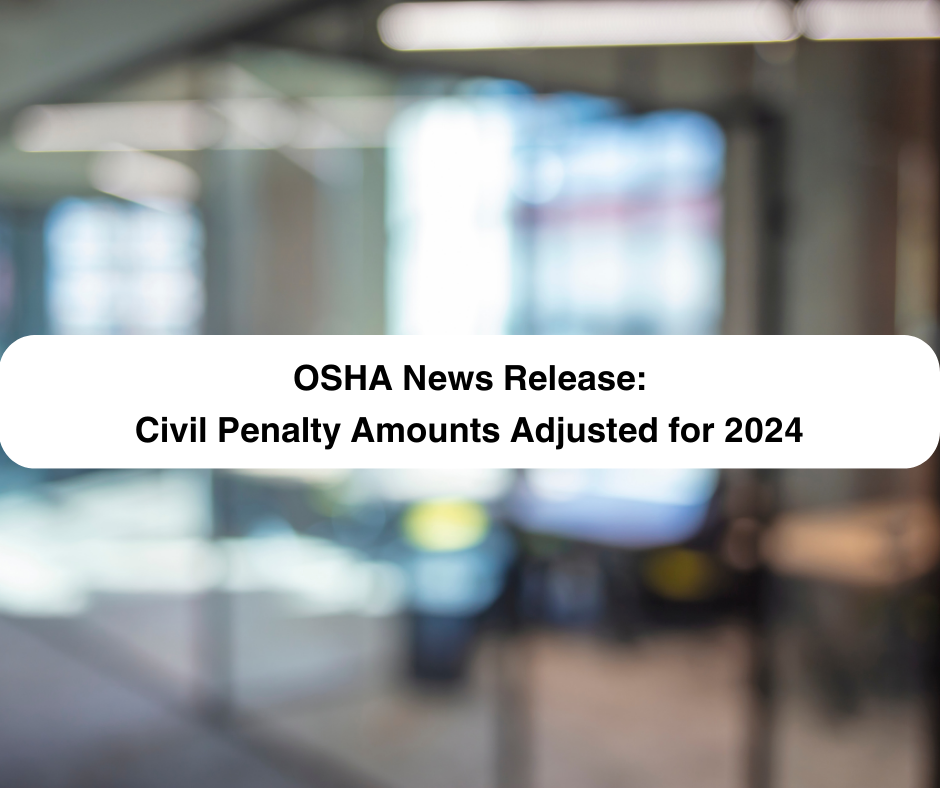 OSHA News Release: Civil Penalty Amounts Adjusted for 2024