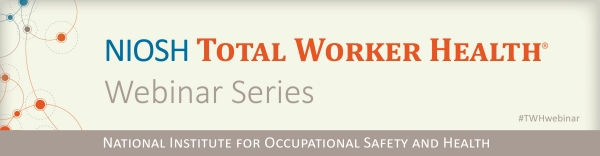 NIOSH Total Worker Health Webinar (June 20th)