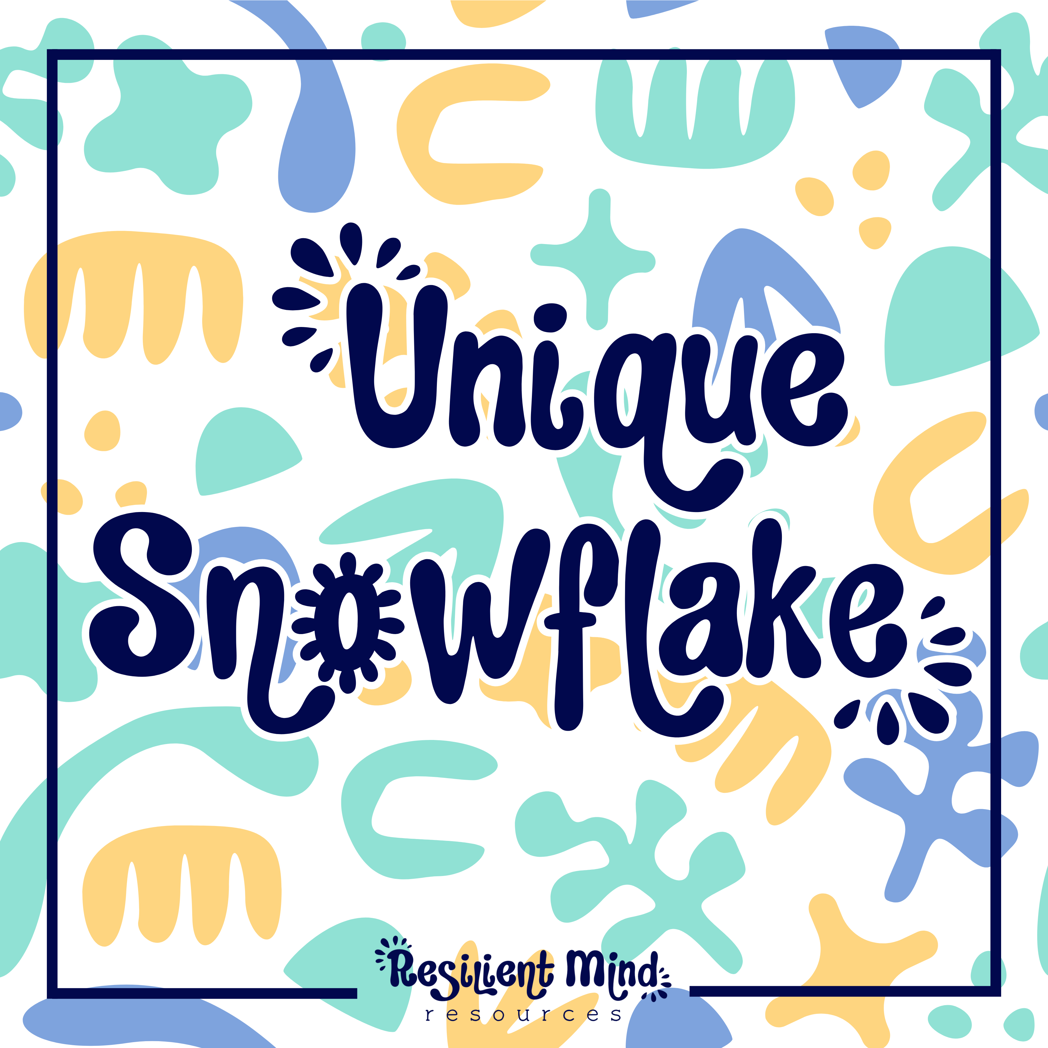 Unique Snowflake | Resilient Mind Resou